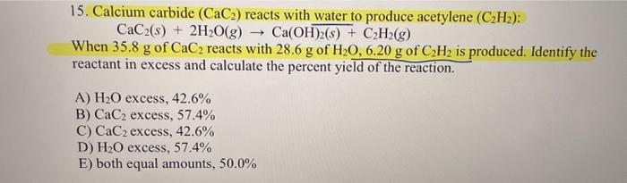Solved 15. Calcium carbide (CaC2) reacts with water to | Chegg.com