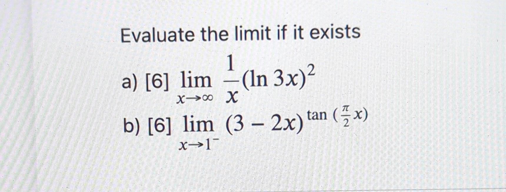 Solved Evaluate the limit if it exists a) [6] | Chegg.com