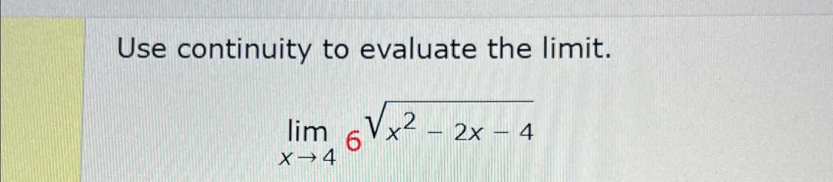 Solved Use continuity to evaluate the limit.limx→46x2-2x-42 | Chegg.com