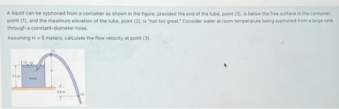 Solved A liquid can be syphoned from a container as shown in | Chegg.com