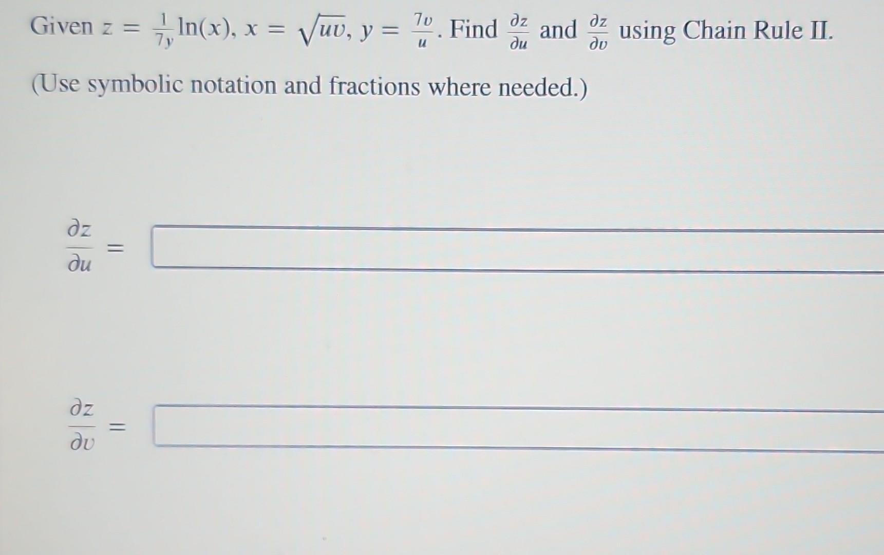 Solved Given \\( z=\\frac{1}{7 y} \\ln (x), x=\\sqrt{u v}, | Chegg.com