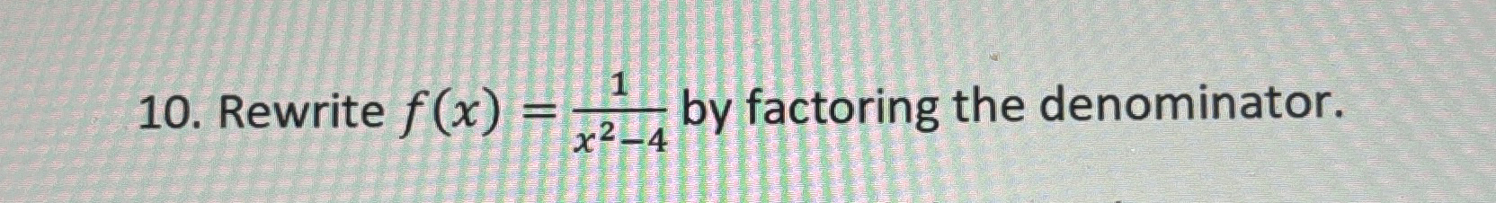 Solved Rewrite f(x)=1x2-4 ﻿by factoring the denominator. | Chegg.com