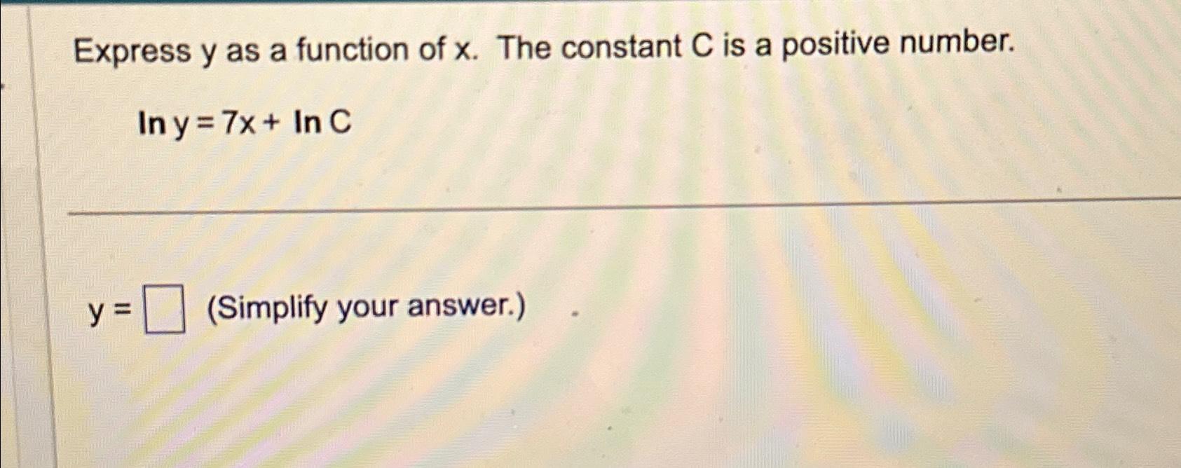 Solved Express y ﻿as a function of x. ﻿The constant C ﻿is a | Chegg.com