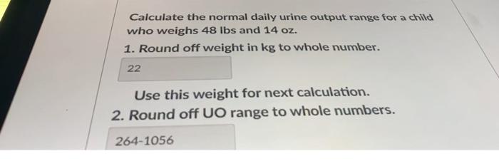 Calculate the normal daily urine output range for a | Chegg.com