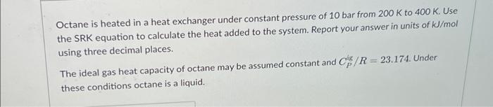 Solved Octane is heated in a heat exchanger under constant | Chegg.com