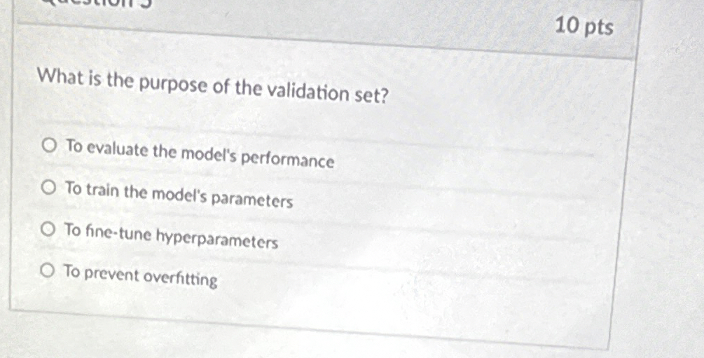 Solved 10 ﻿ptsWhat is the purpose of the validation set?To | Chegg.com