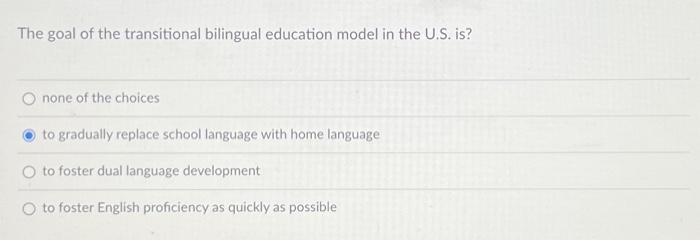 Solved The Goal Of The Transitional Bilingual Education