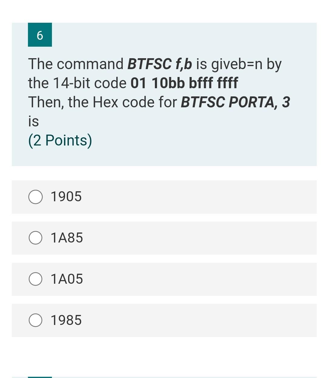Solved 6 The command BTFSC f,b is giveb=n by the 14-bit code | Chegg.com