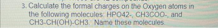 Solved 3. Calculate the formal charges on the Oxygen atoms | Chegg.com
