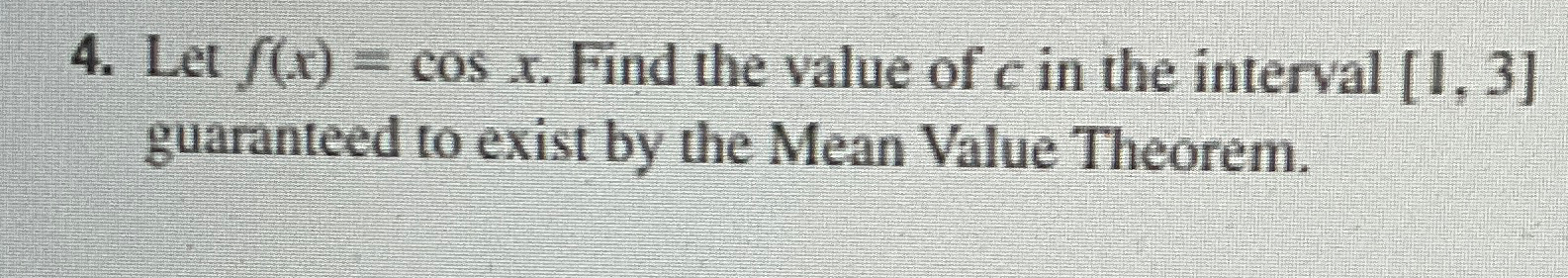 Solved Let f(x)=cosx. ﻿Find the value of c ﻿in the interval | Chegg.com