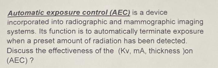 Solved Automatic exposure control (AEC) is a device | Chegg.com