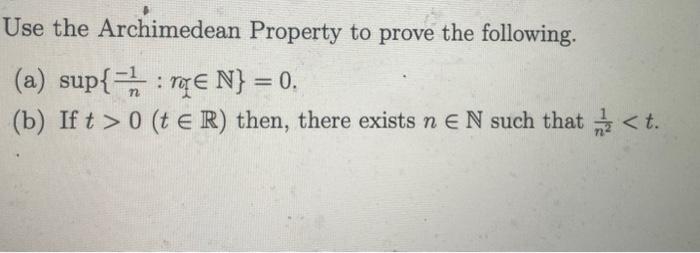 Solved Use the Archimedean Property to prove the following. | Chegg.com