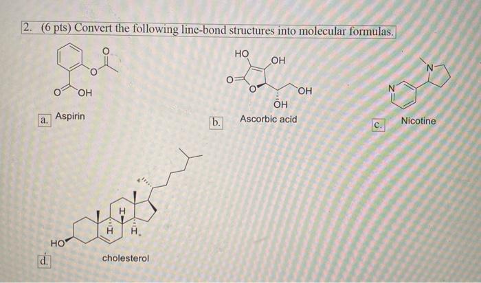 Solved 2. (6 pts) Convert the following line-bond structures | Chegg.com