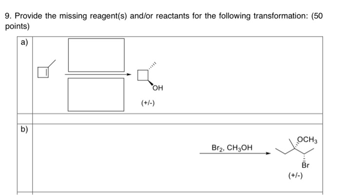 Solved 9. Provide the missing reagent(s) and/or reactants | Chegg.com