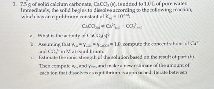 Solved 3. 7.5 g of solid calcium carbonate, CaCO3( s), is | Chegg.com