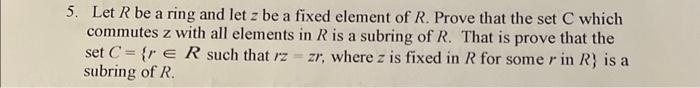 Solved 5. Let R be a ring and let z be a fixed element of R. | Chegg.com