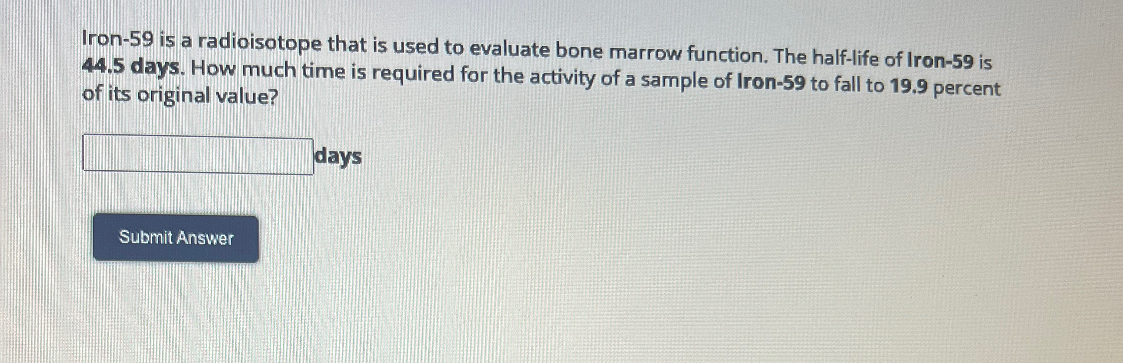 Solved Iron-59 ﻿is a radioisotope that is used to evaluate | Chegg.com