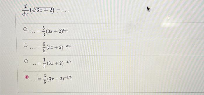 Solved dxd(53x+2)=……=35(3x+2)6/5…=56(3x+2)−2/5…=51(3x+2)−4/5 | Chegg.com