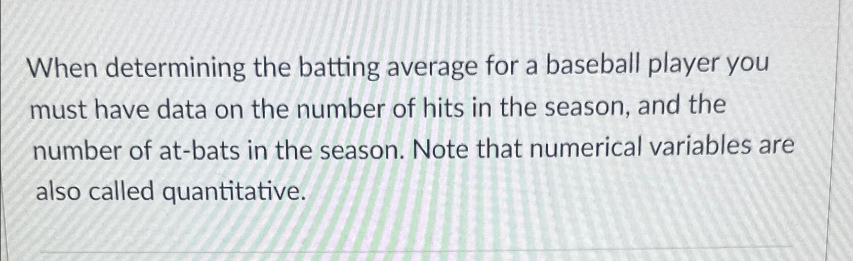 Solved When determining the batting average for a baseball | Chegg.com