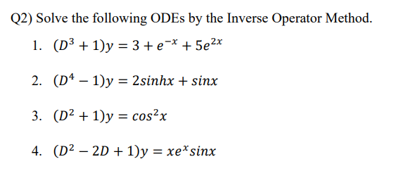 Solved Q2) ﻿Solve the following ODEs by the Inverse Operator | Chegg.com