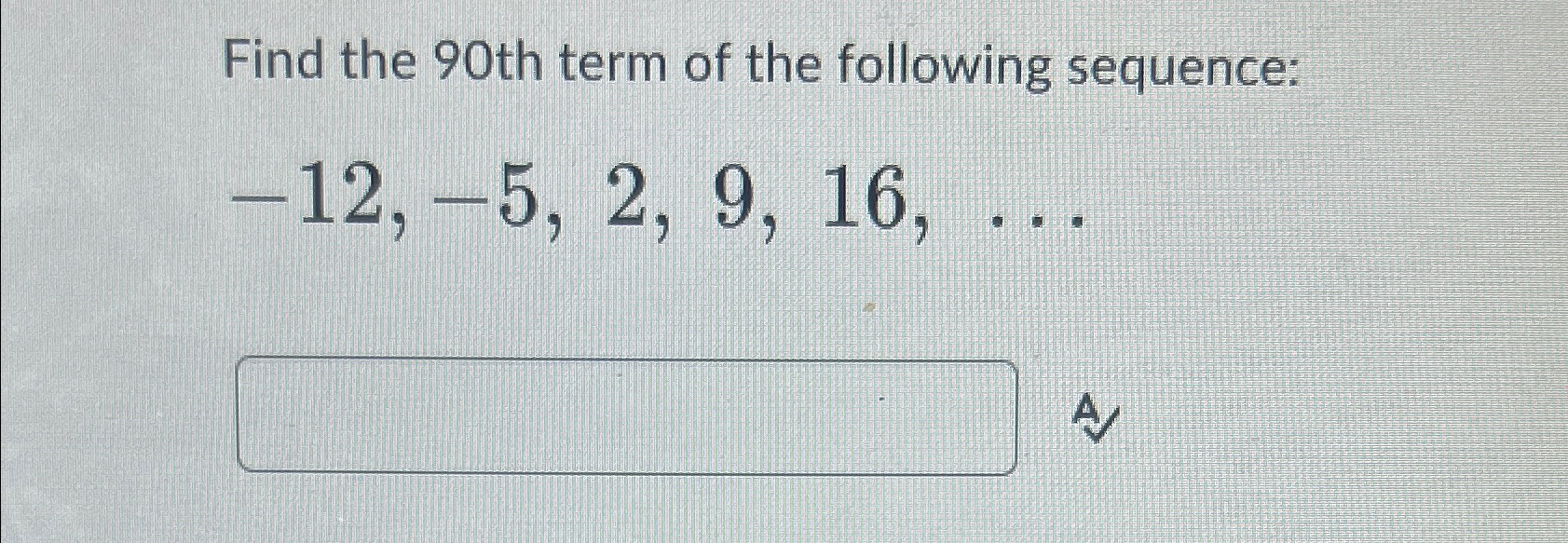 Solved Find the 90th term of the following | Chegg.com