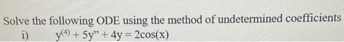 Solved Solve the following ODE using the method of | Chegg.com