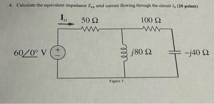 Solved 4. Calculate the equivalent impedance Zeq and current | Chegg.com