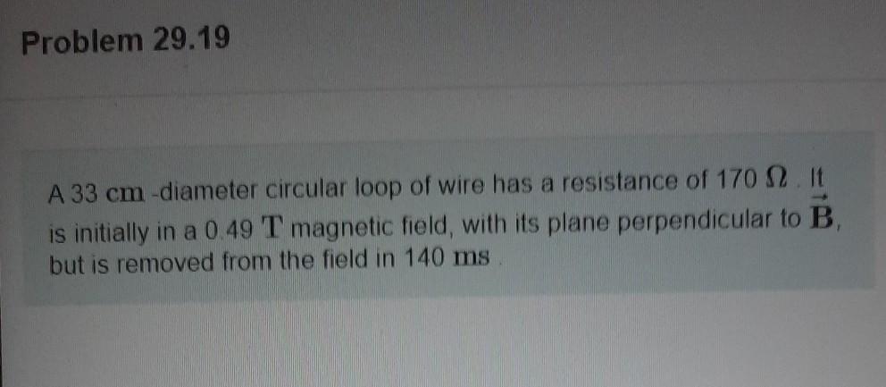 Solved Problem 29.19 A 33 cm -diameter circular loop of wire | Chegg.com