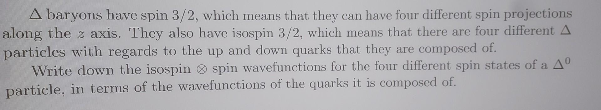 Solved Δ baryons have spin 3/2, which means that they can | Chegg.com