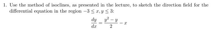 Solved 1. Use the method of isoclines, as presented in the | Chegg.com