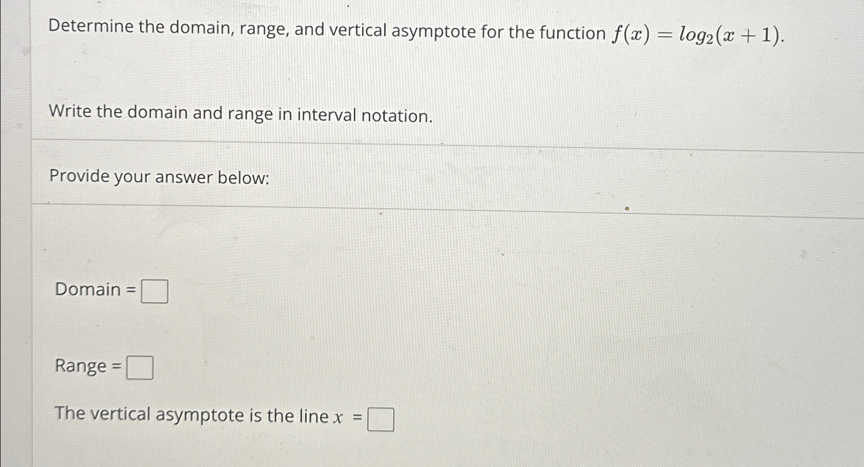 Solved Determine the domain, range, and vertical asymptote | Chegg.com
