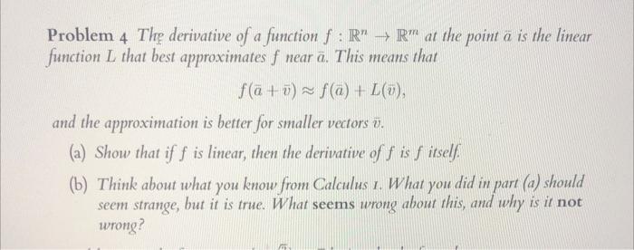 Solved Problem 4 The derivative of a function f:Rn→Rm at the | Chegg.com