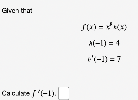 Solved Given thatf(x)=x8h(x)h(-1)=4h'(-1)=7Calculate | Chegg.com