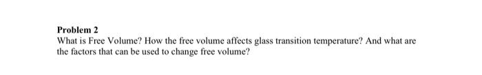 Solved Problem 2 What is Free Volume? How the free volume | Chegg.com