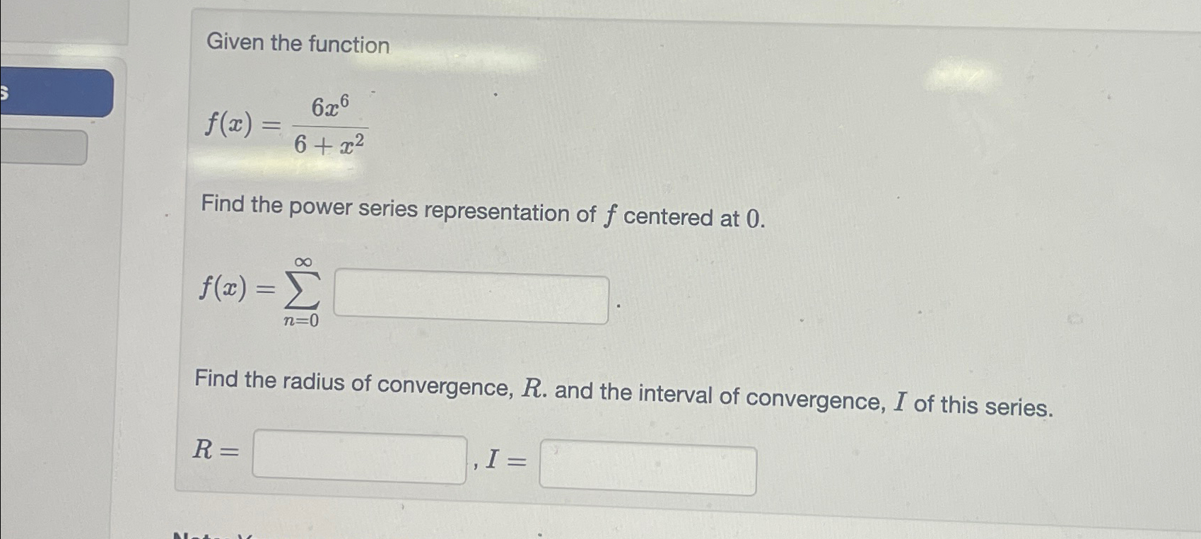 Solved Given the functionf(x)=6x66+x2Find the power series | Chegg.com