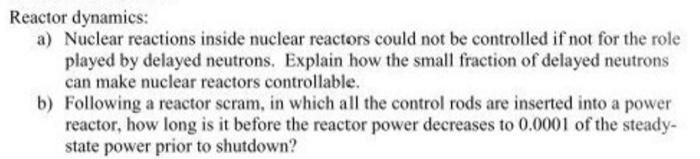 Solved Reactor dynamics: a) Nuclear reactions inside nuclear | Chegg.com