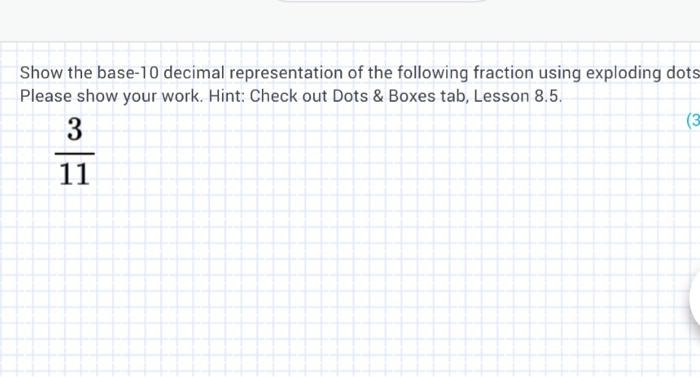 Solved Show the base-10 decimal representation of the | Chegg.com