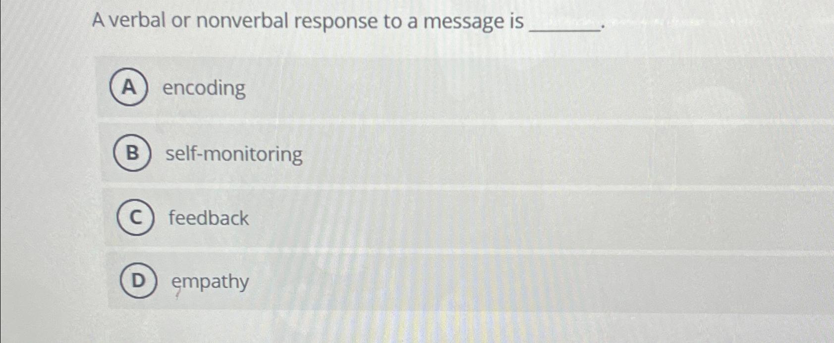 Solved A verbal or nonverbal response to a message | Chegg.com