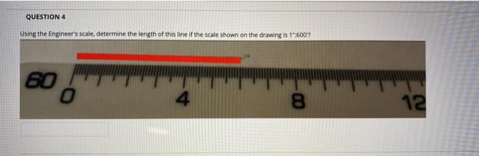 Solved QUESTION 4 Using the Engineer's scale, determine the | Chegg.com
