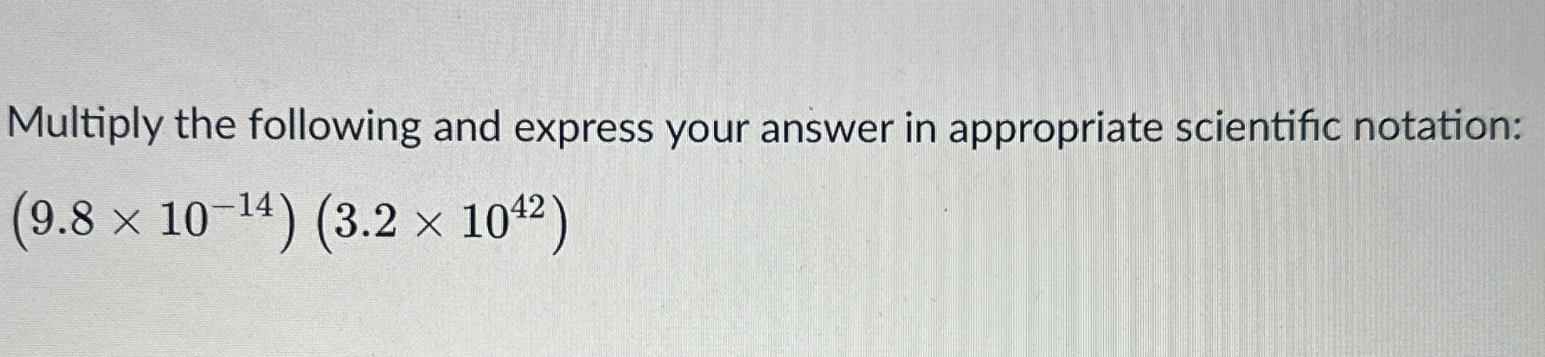 Solved Multiply the following and express your answer in | Chegg.com