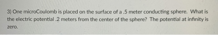 Solved 3) One microCoulomb is placed on the surface of a .5 | Chegg.com