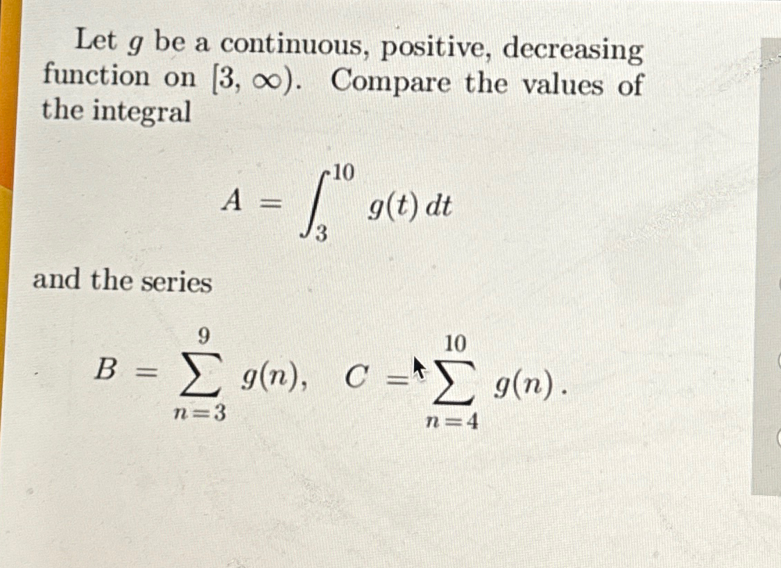 Solved Let g ﻿be a continuous, positive, decreasing function | Chegg.com