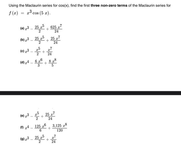 Solved Using the Maclaurin series for cos(x), find the first | Chegg.com