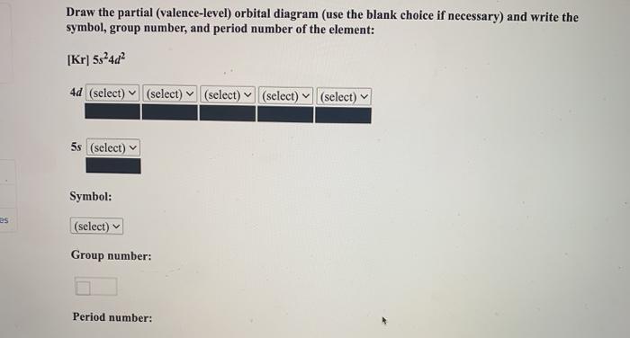 Solved Draw the partial (valence-level) orbital diagram (use | Chegg.com