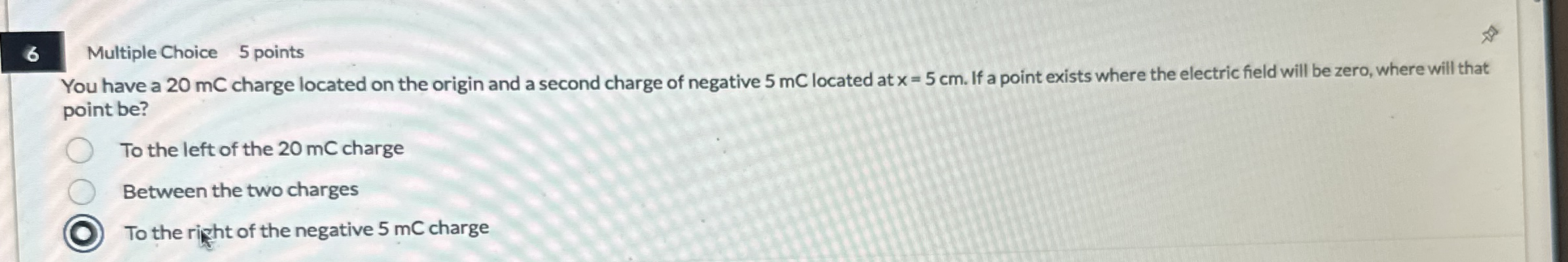 Solved 6Multiple Choice5 ﻿pointsYou have a 20 ﻿mC charge | Chegg.com