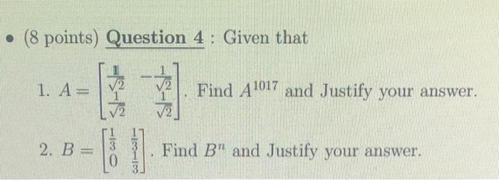 Solved (8 points) Question 4 : Given that 1. A=[2121−2121]. | Chegg.com