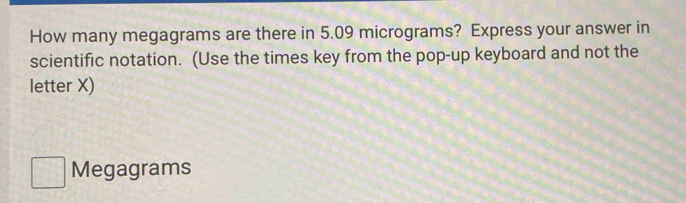 Solved How many megagrams are there in 5.09 ﻿micrograms? | Chegg.com