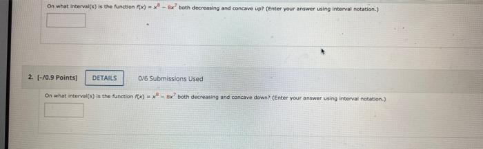 Solved On what interval(s) is the functien f(x)=x8− Hx7 both | Chegg.com