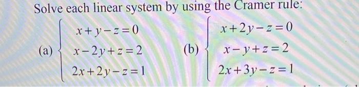 Solved Solve each linear system by using the Cramer rule: x | Chegg.com