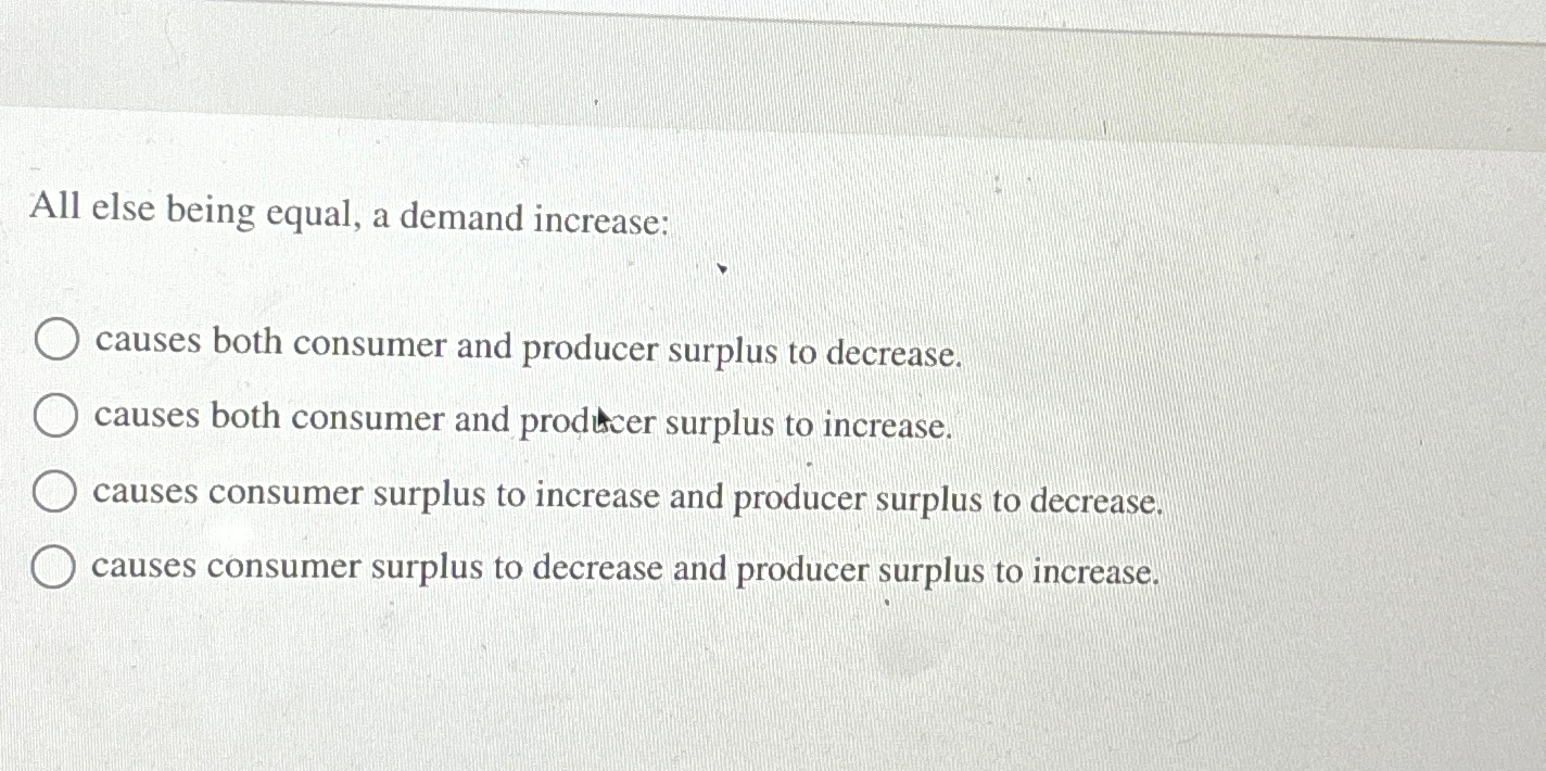 Solved All else being equal, a demand increase:causes both | Chegg.com